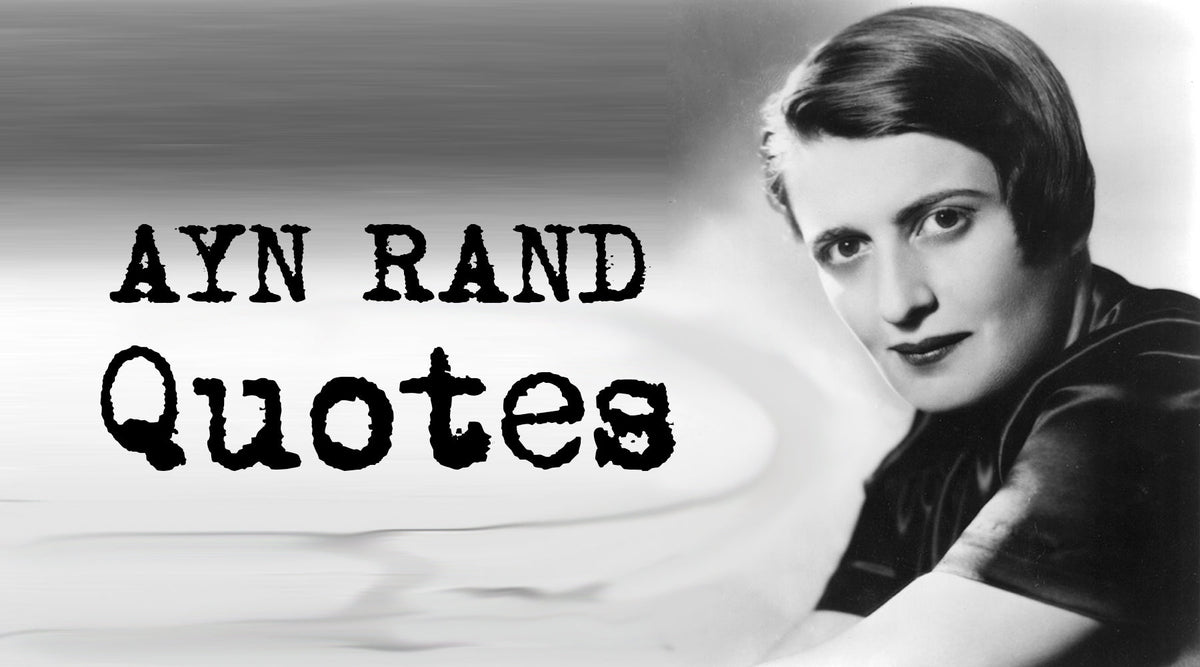 64 Ayn Rand Quotes for the Critical Thinking Individual – Libertarian ...