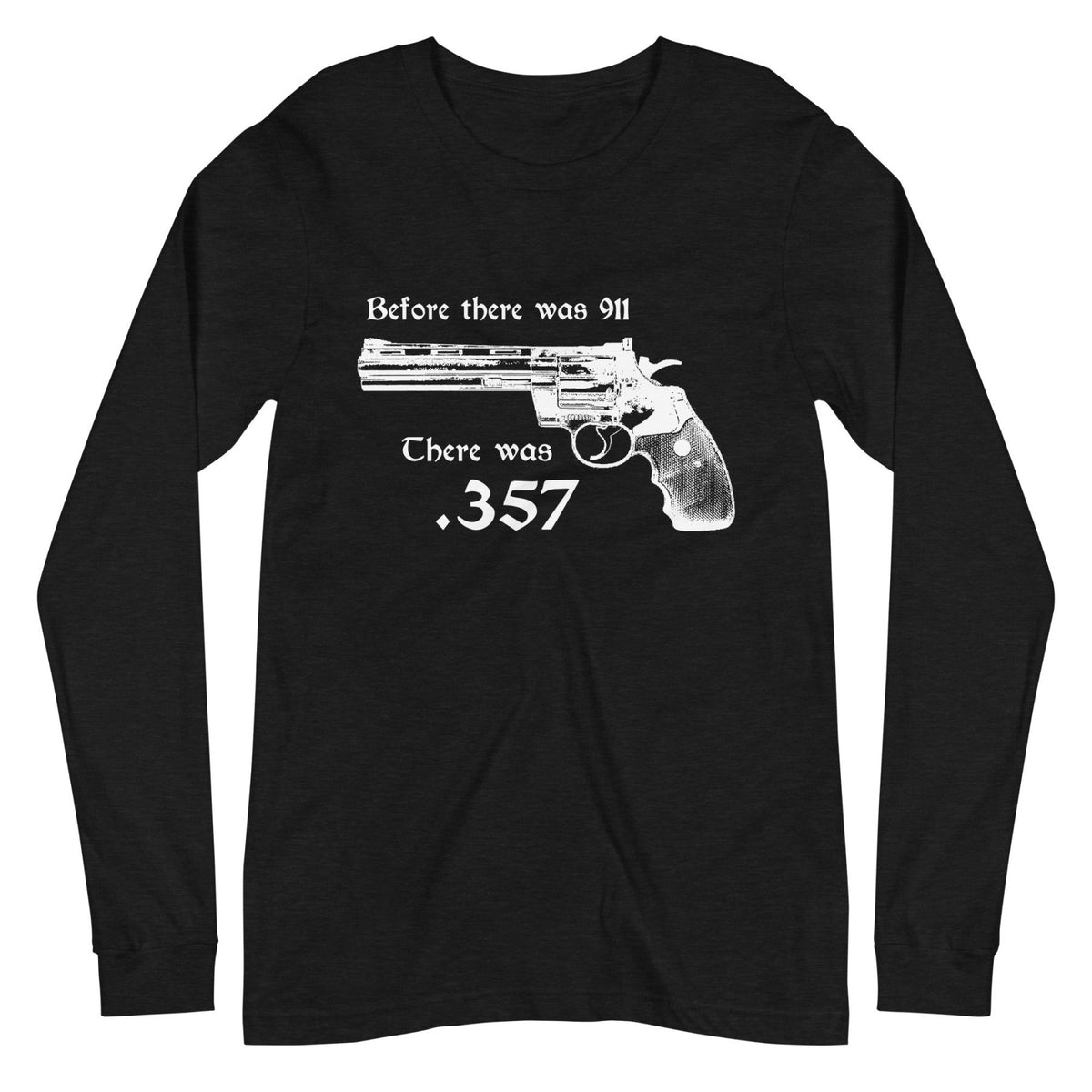 Before 911 There Was 357 Long Sleeve Shirt – Libertarian Country