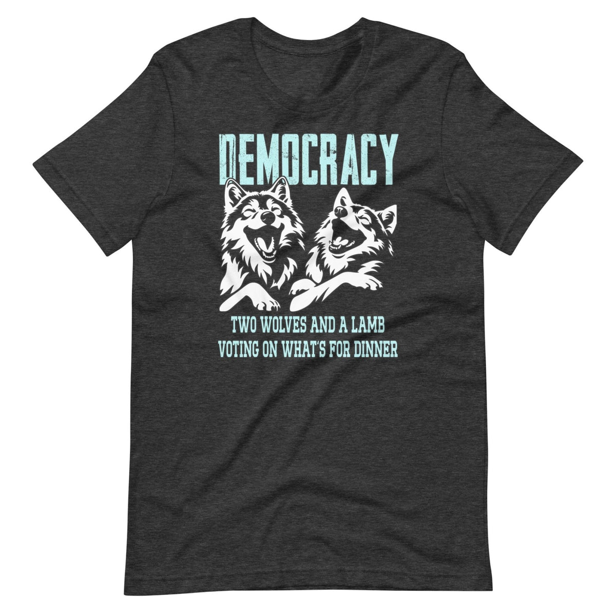 Democracy Is Two Wolves And A Lamb Shirt – Libertarian Country