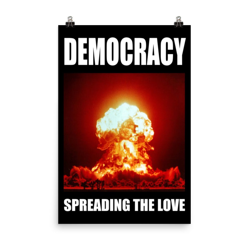 Democracy Spreading The Love Poster – Libertarian Country