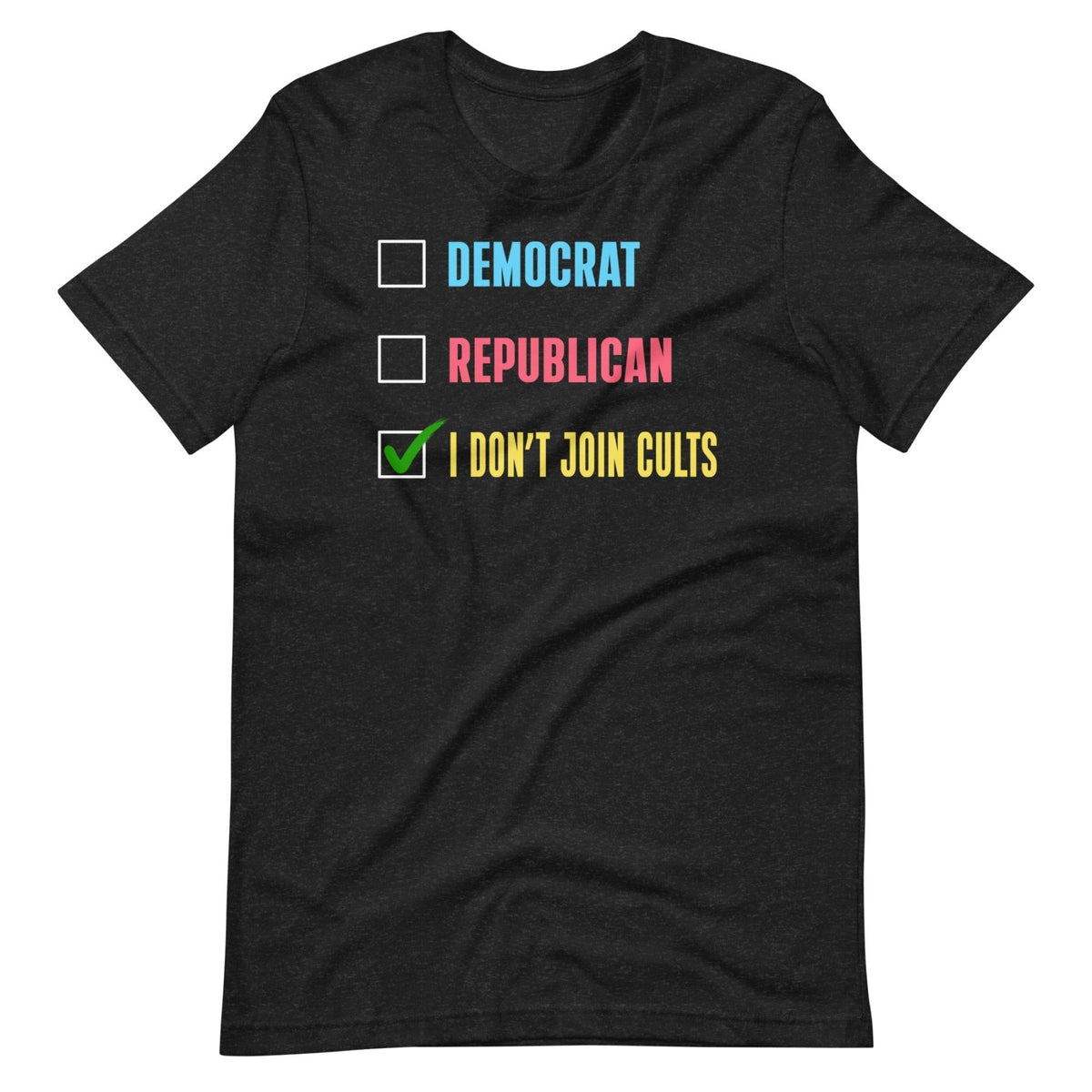 Democrat Republican I Don't Join Cults Shirt – Libertarian Country