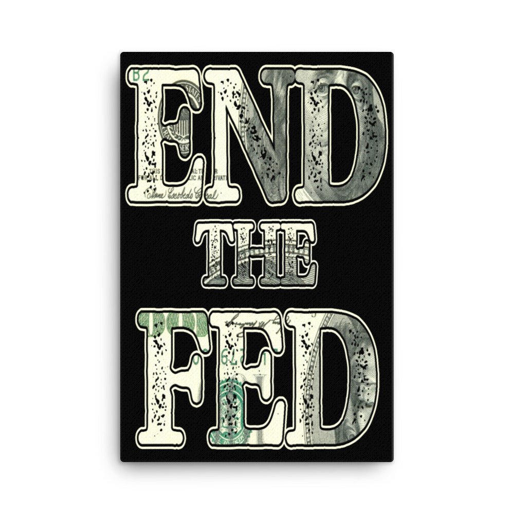 End The Fed Canvas Print – Libertarian Country