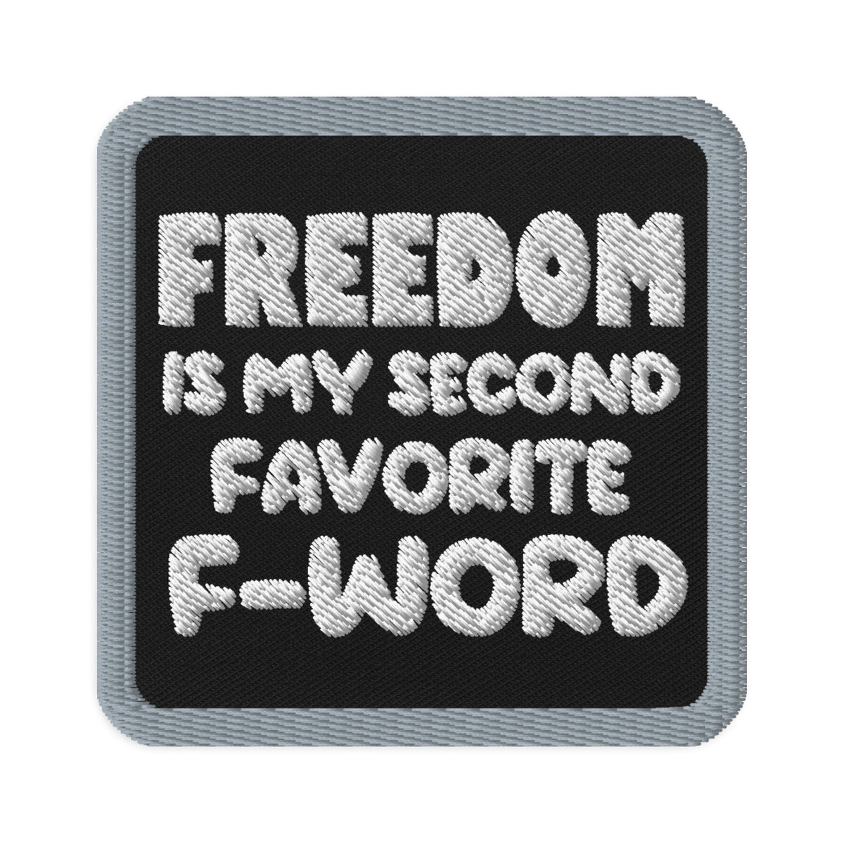 Freedom is My Second Favorite F-Word Patch – Libertarian Country