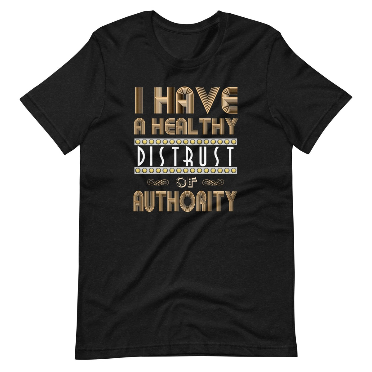 Healthy Distrust of Authority Shirt – Libertarian Country