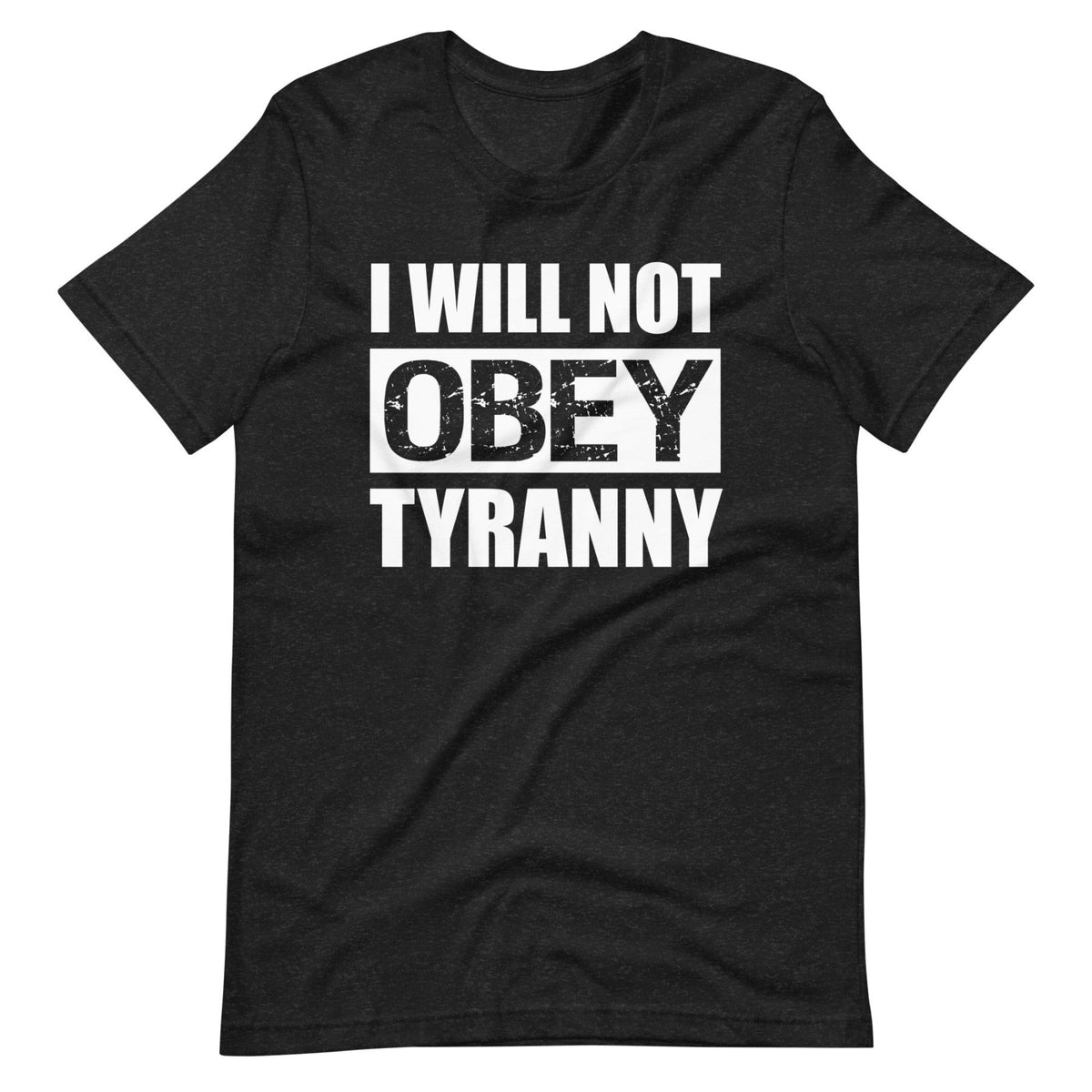 I Will Not Obey Tyranny Shirt – Libertarian Country