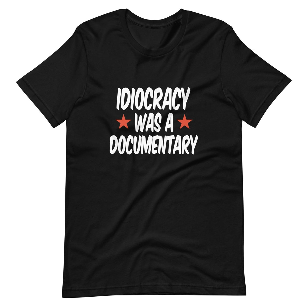 Idiocracy Was a Documentary Shirt – Libertarian Country