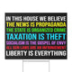 In This House We Believe Libertarian Version Yard Sign – Libertarian ...