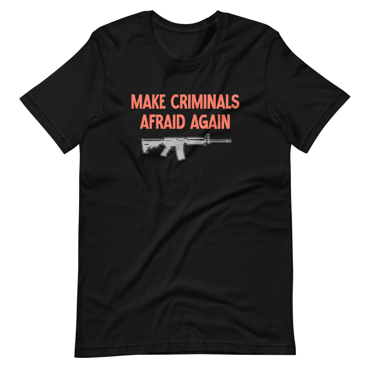 Make Criminals Afraid Again Shirt – Libertarian Country