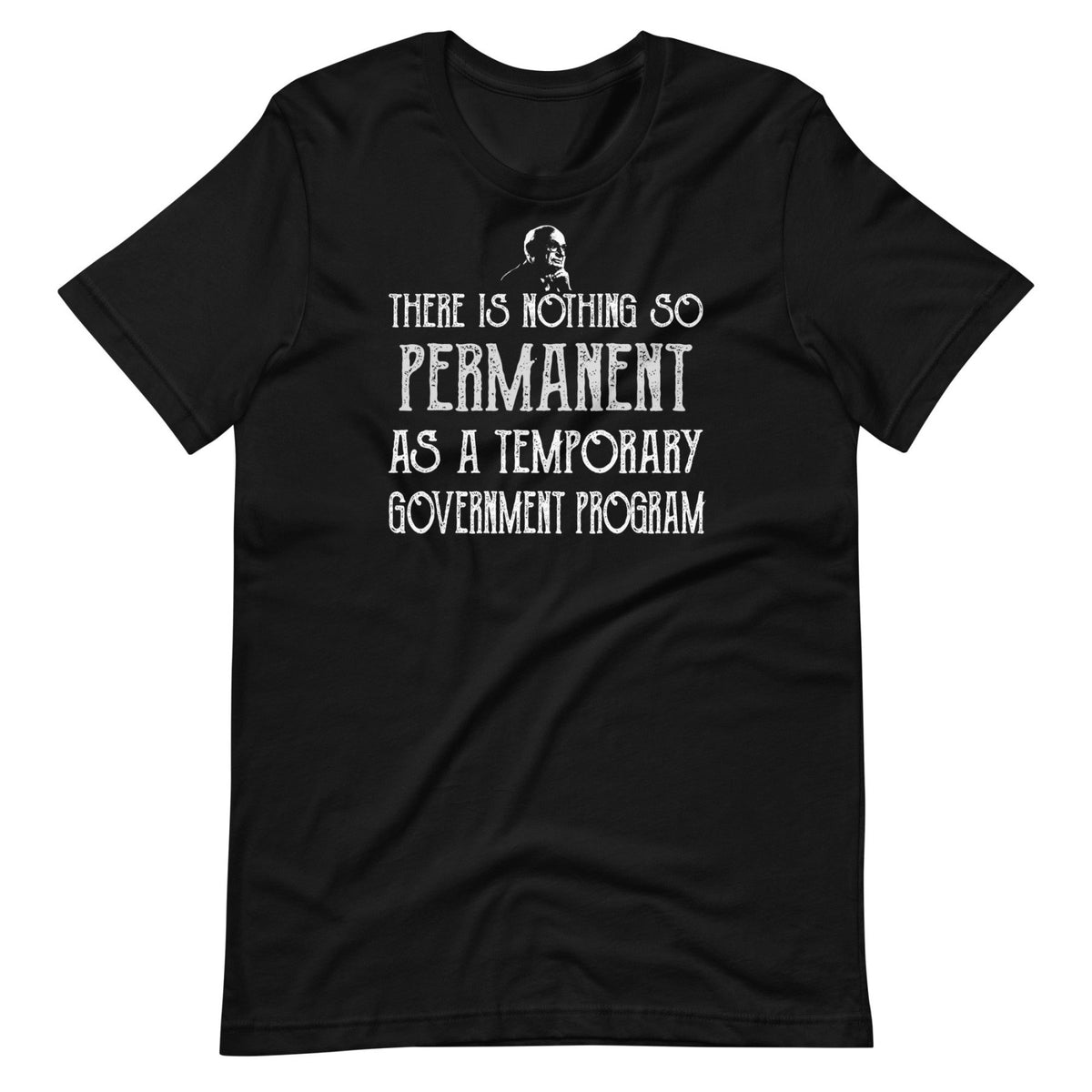 Milton Friedman Temporary Government Program Shirt – Libertarian Country
