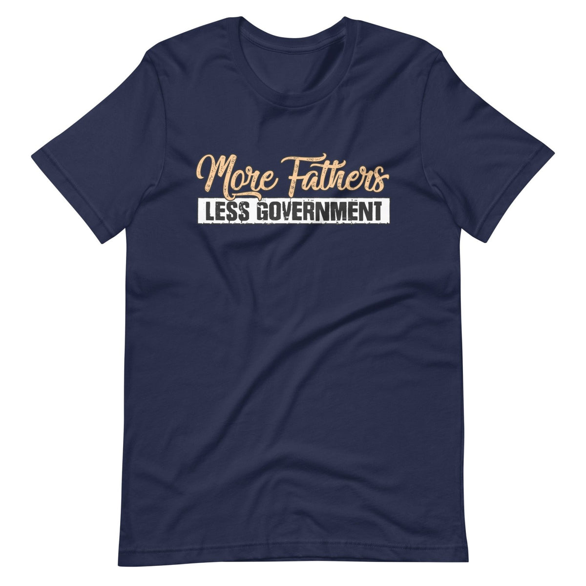 More Fathers Less Government Shirt – Libertarian Country