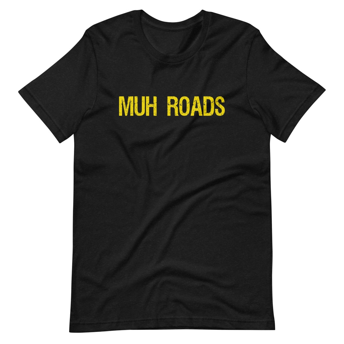 Muh Roads Shirt – Libertarian Country
