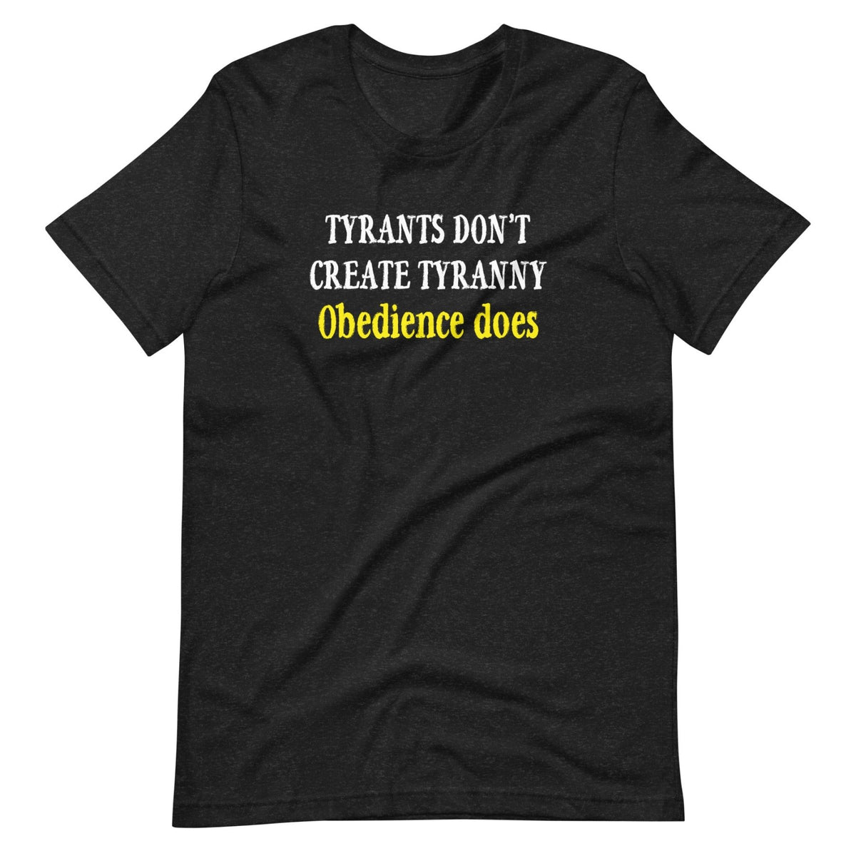 Obedience Creates Tyranny Shirt – Libertarian Country