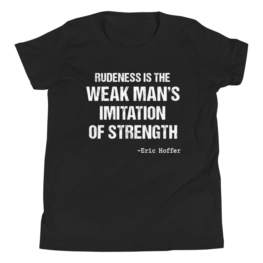 Rudeness is The Weak Man's Imitation of Strength Youth Shirt ...