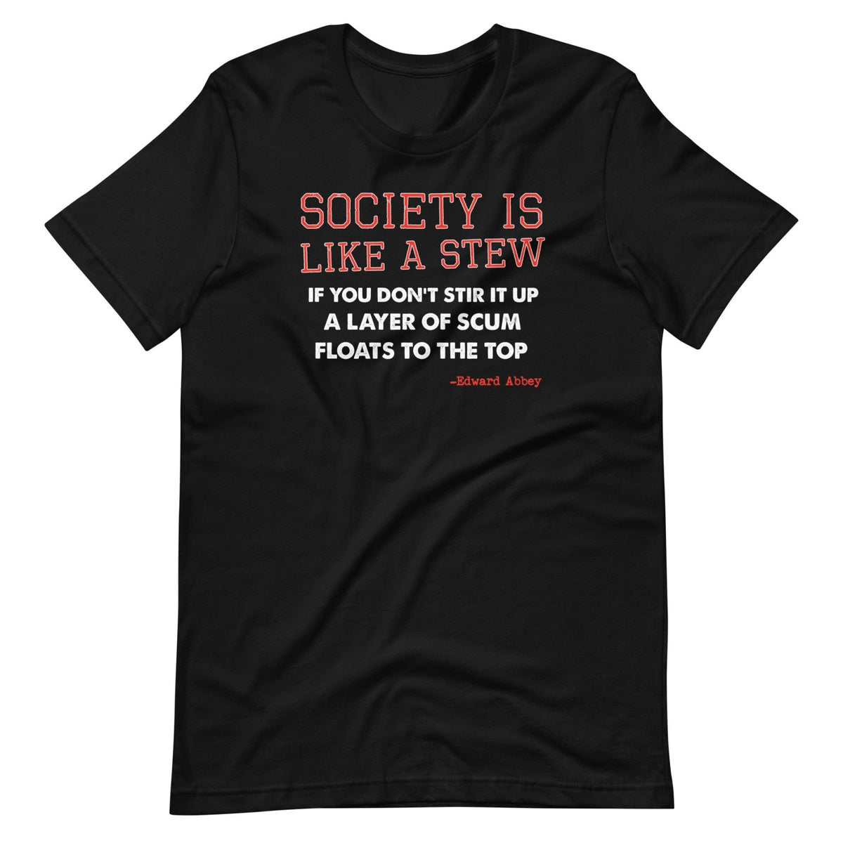 Society Is Like A Stew Edward Abbey Anarchist Shirt – Libertarian Country