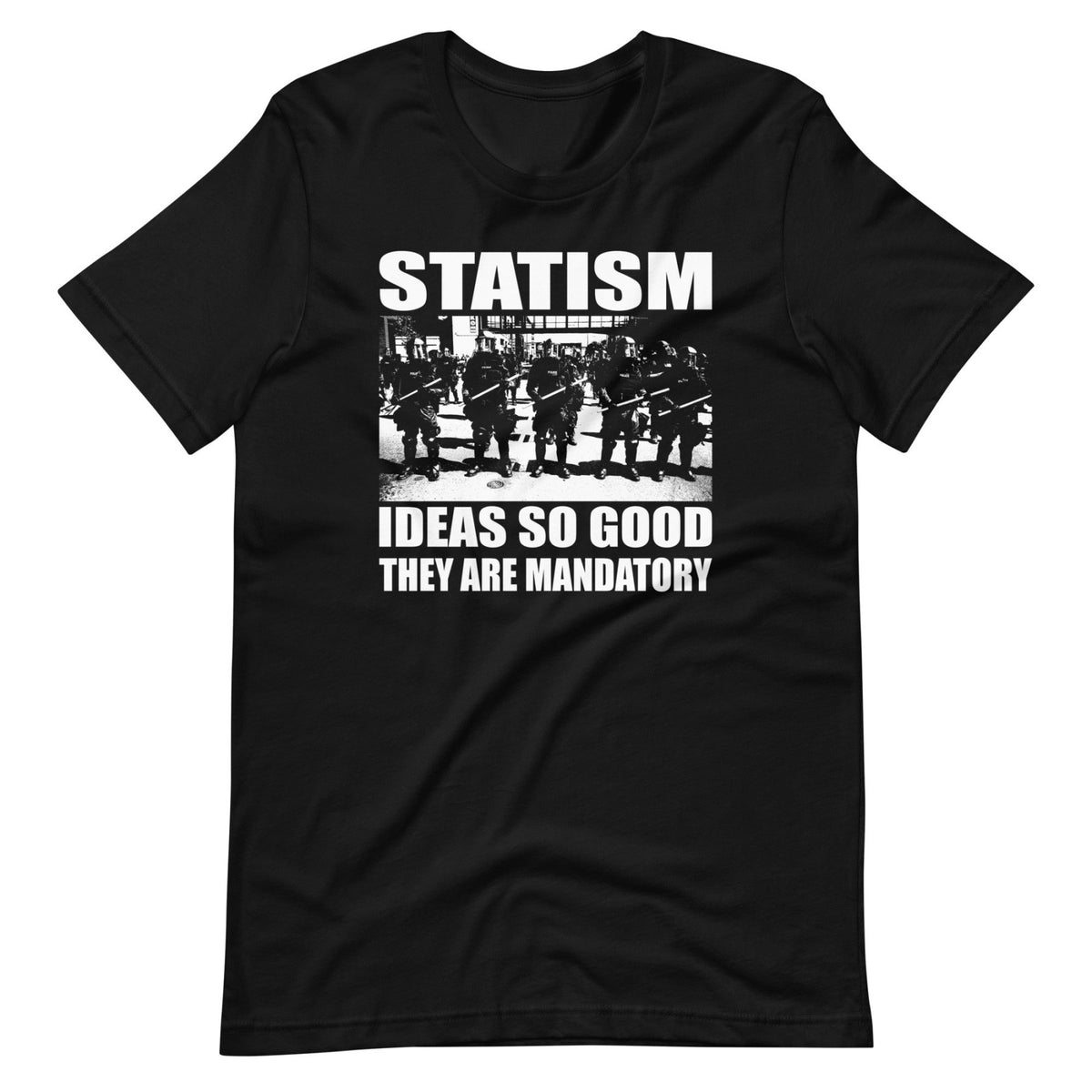 Statism Ideas So Good They Are Mandatory Shirt – Libertarian Country