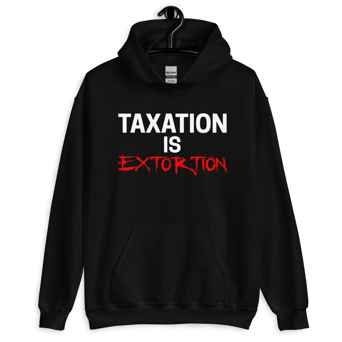 Taxation is Extortion Hoodie – Libertarian Country