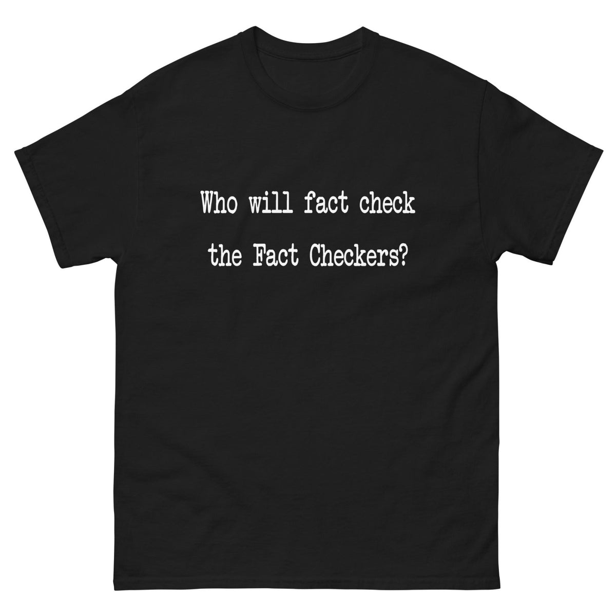 Who Will Fact Check The Fact-Checkers Heavy Cotton Shirt – Libertarian ...